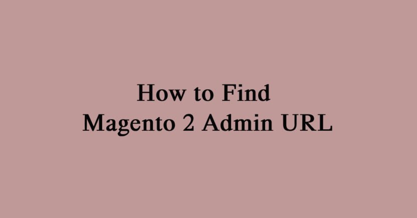 How to Find Your Magento 2 Admin URL - Bhaumik Rana